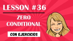 Ejercicios de Zero Conditional en inglés y español