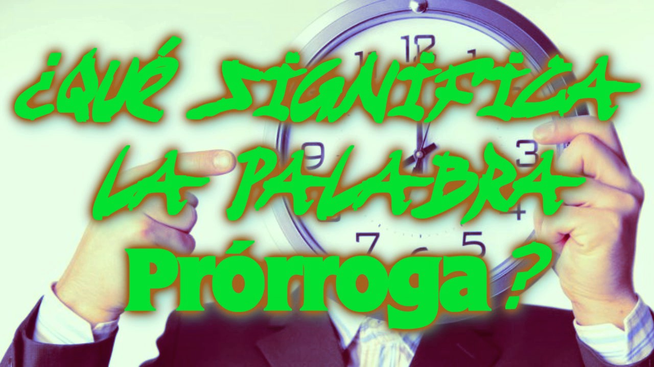 Qué significa prórroga