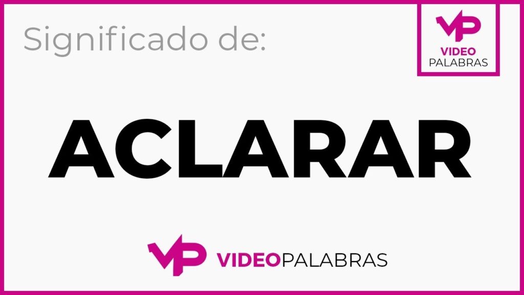 Qué significa aclarar