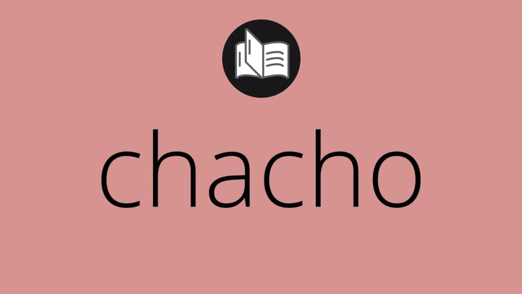 Qué significa "chacho" en España