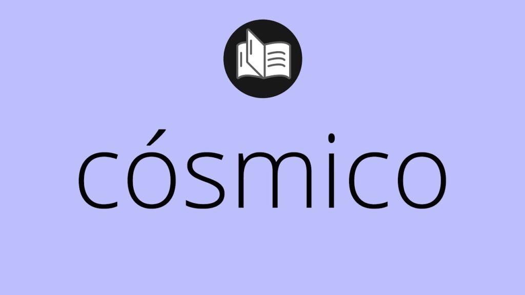Qué significa cósmico