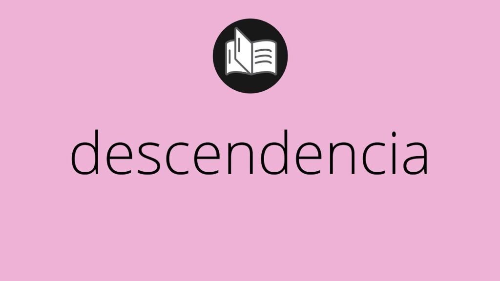 Qué significa descendencia