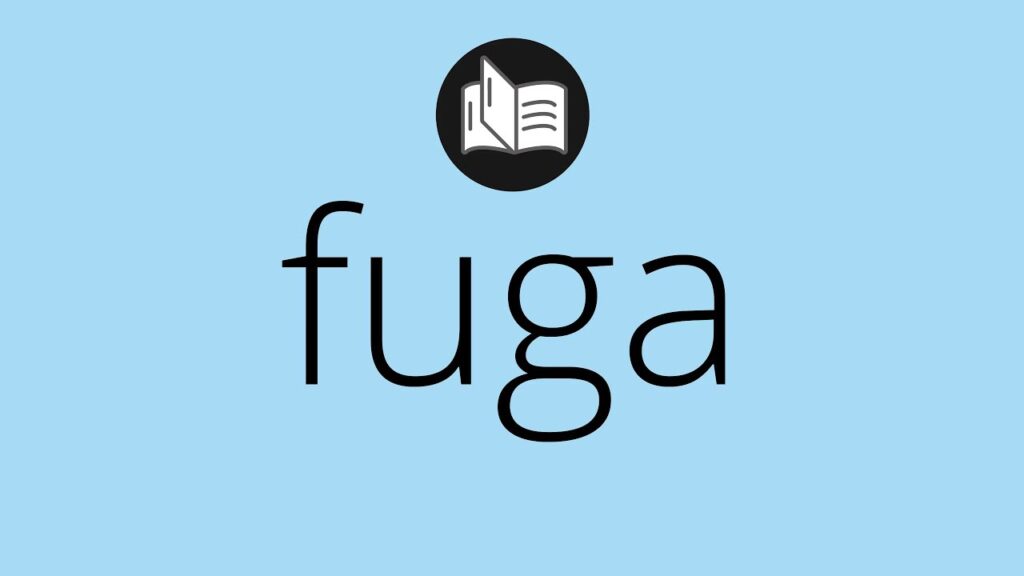 Qué significa fuga