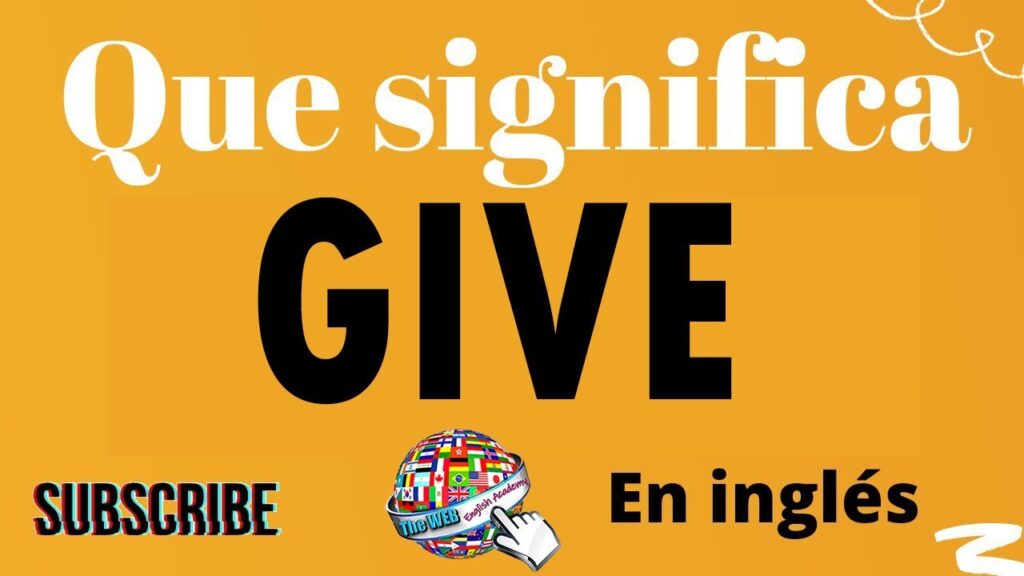 Qué significa "give" en inglés