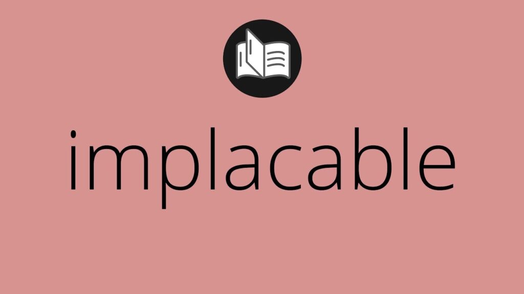 Qué significa implacable