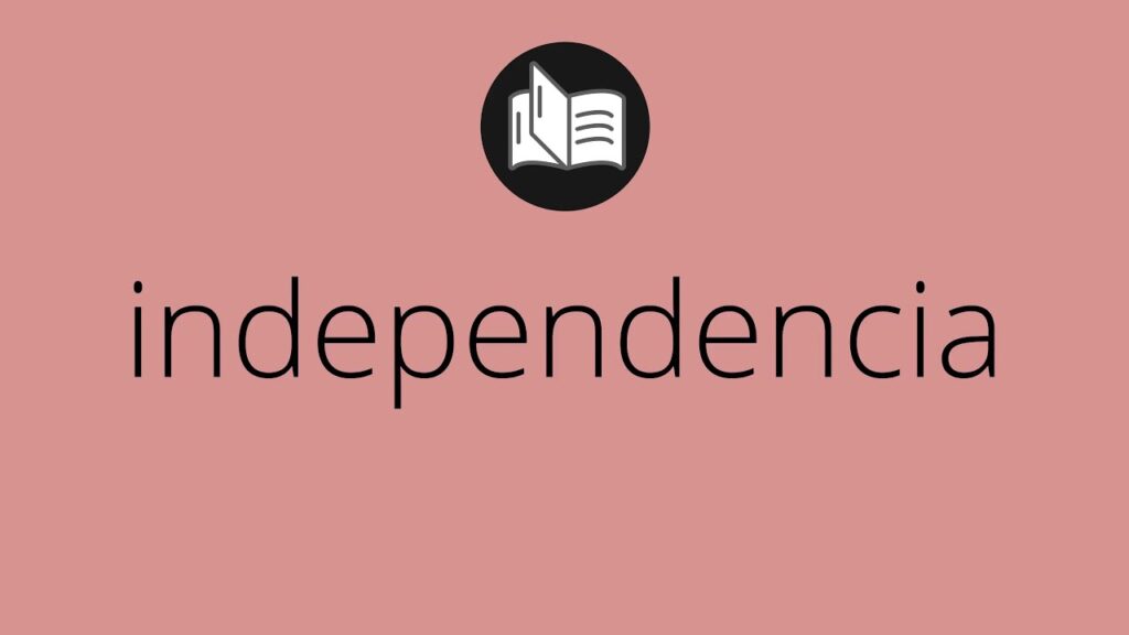 Qué significa independencia
