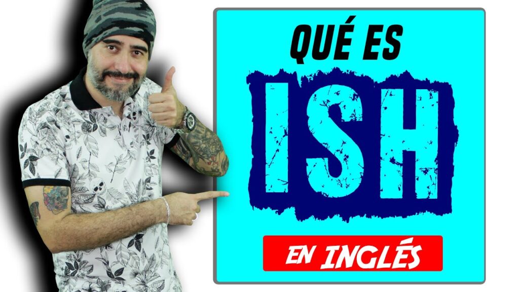Qué significa "ish