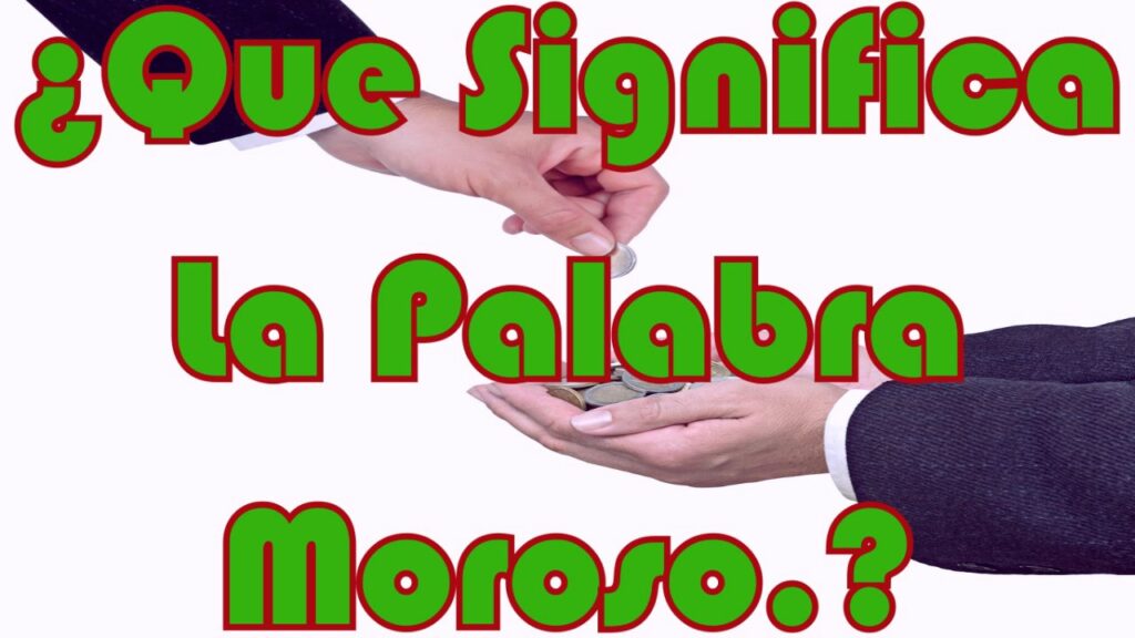 Qué significa moroso