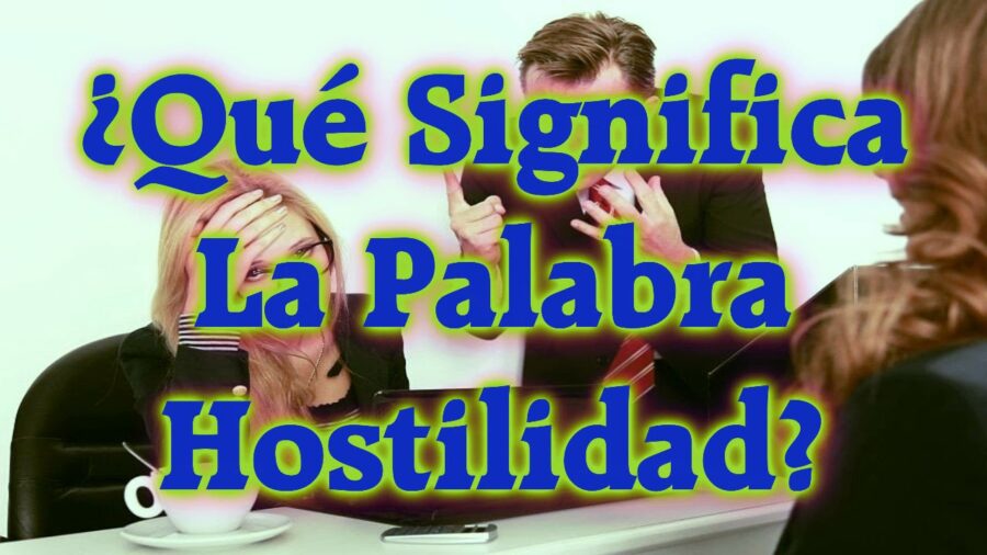Qué Significa Hostilidad